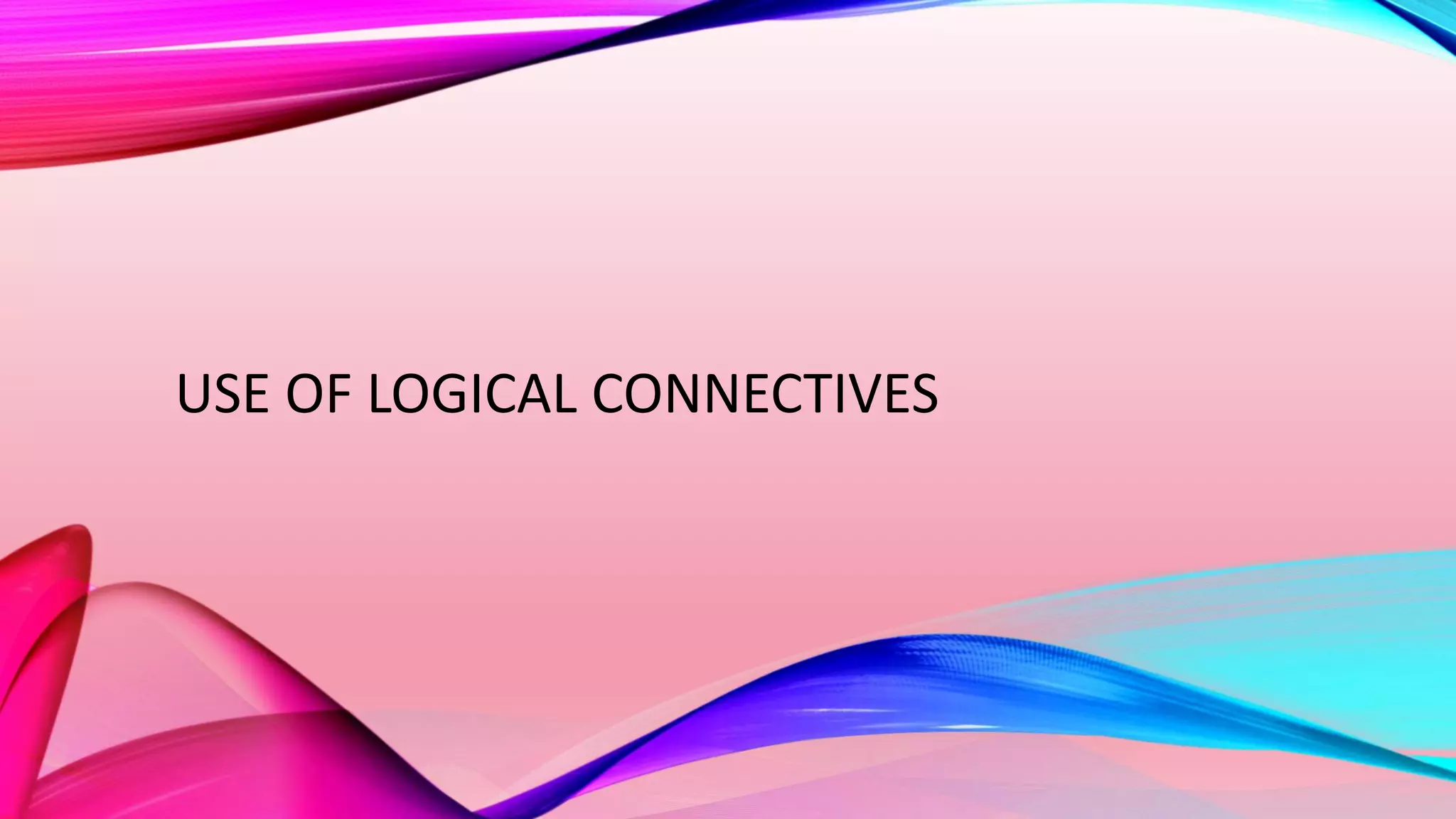 LOGICAL CONNETIVES USE DISCRETE MATHSMATICS ASSINGMENT | PPTX