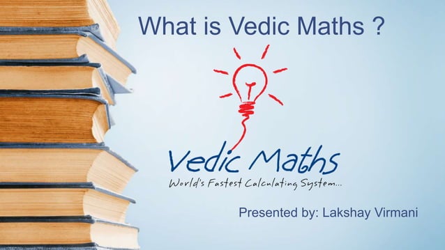 Vedic maths ppt by lakshay virmani | PPTX