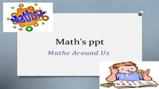 Maths Around Us Class 9th ppt important information | PPTX