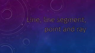 Maths ppt line, line segment, point and ray (1) | PPSX