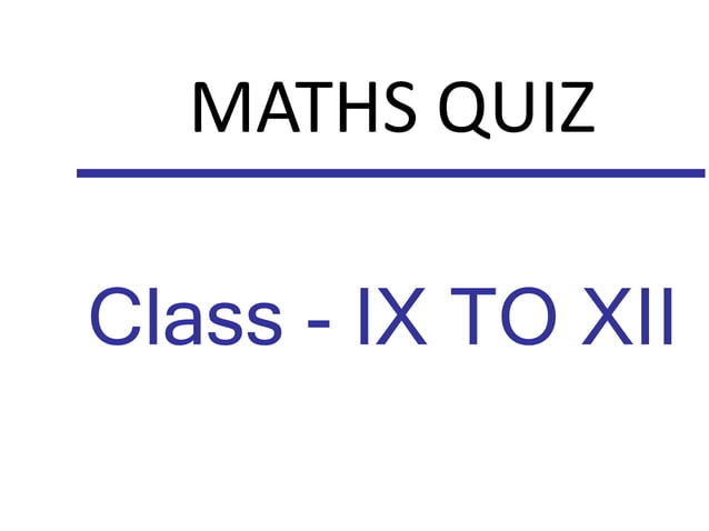 MATHS QUIZ 9 TO 12.pptx | Education