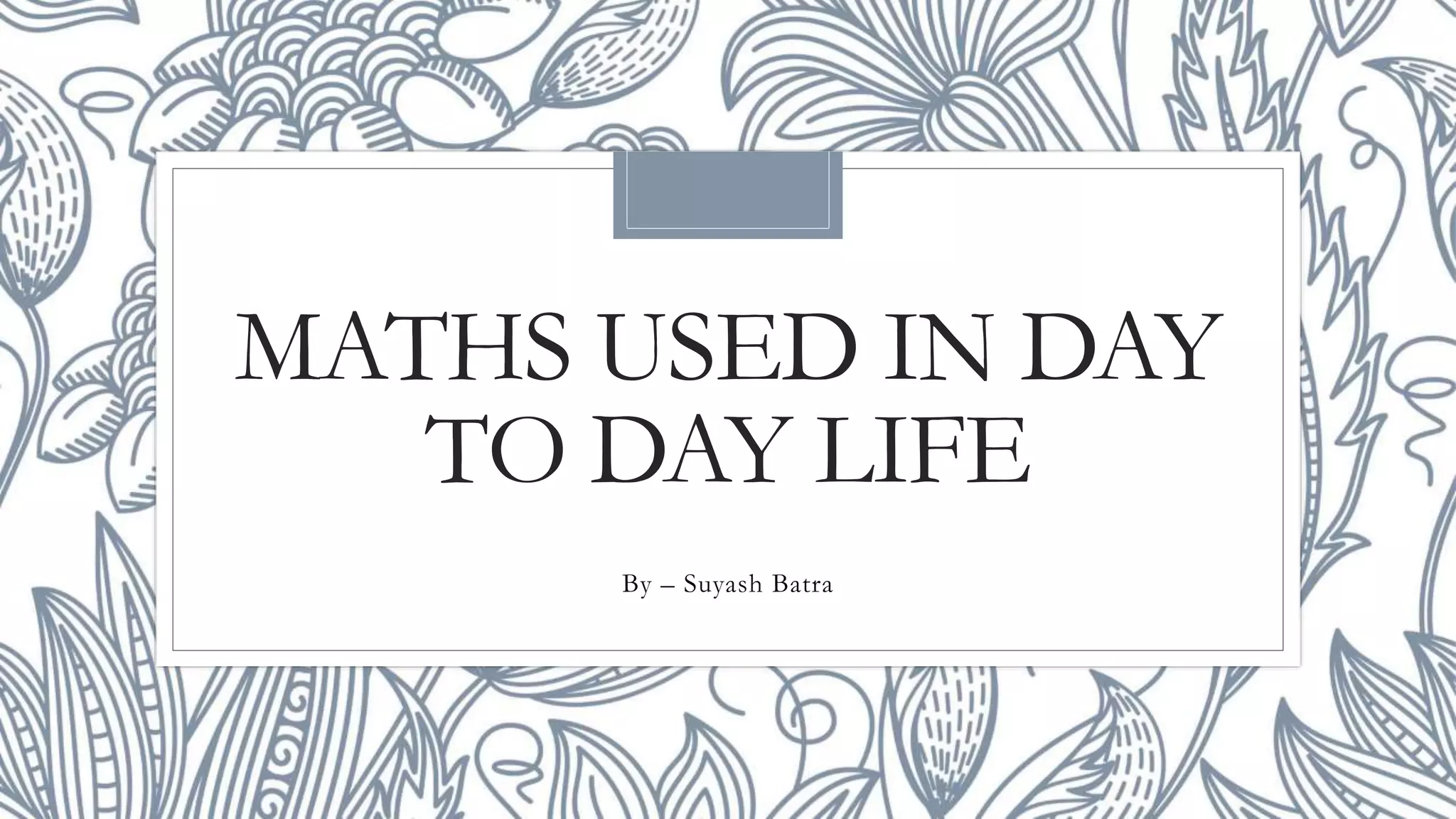 Maths used in day to day life.pptx