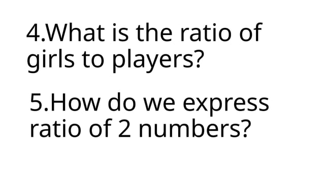 Math Visualizing the ratio of two given numbers.pptx