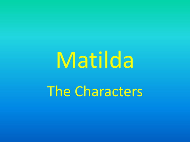 Matilda. the characters | PPTX