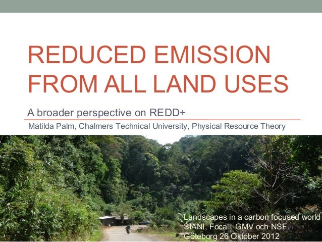 Reduced emissions from all land uses - A broader perspective on REDD+…