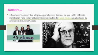 Matisse-grupo musical | PPTX