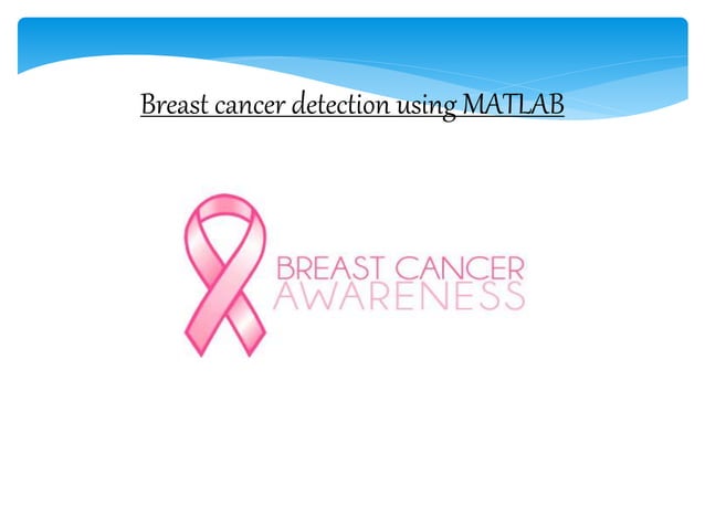 Breast cancer Detection using MATLAB | PPTX | Cancer | Diseases and ...
