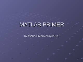 Matlab_Introduction_by_Michael_Medvinsky.ppt | Free Download