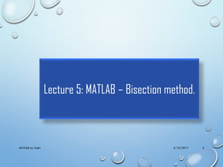 Matlab lecture 5 bisection method@taj | PPT