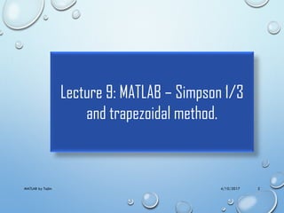 Matlab lecture 9 – simpson 1,3 and trapezoidal method@taj | PPT