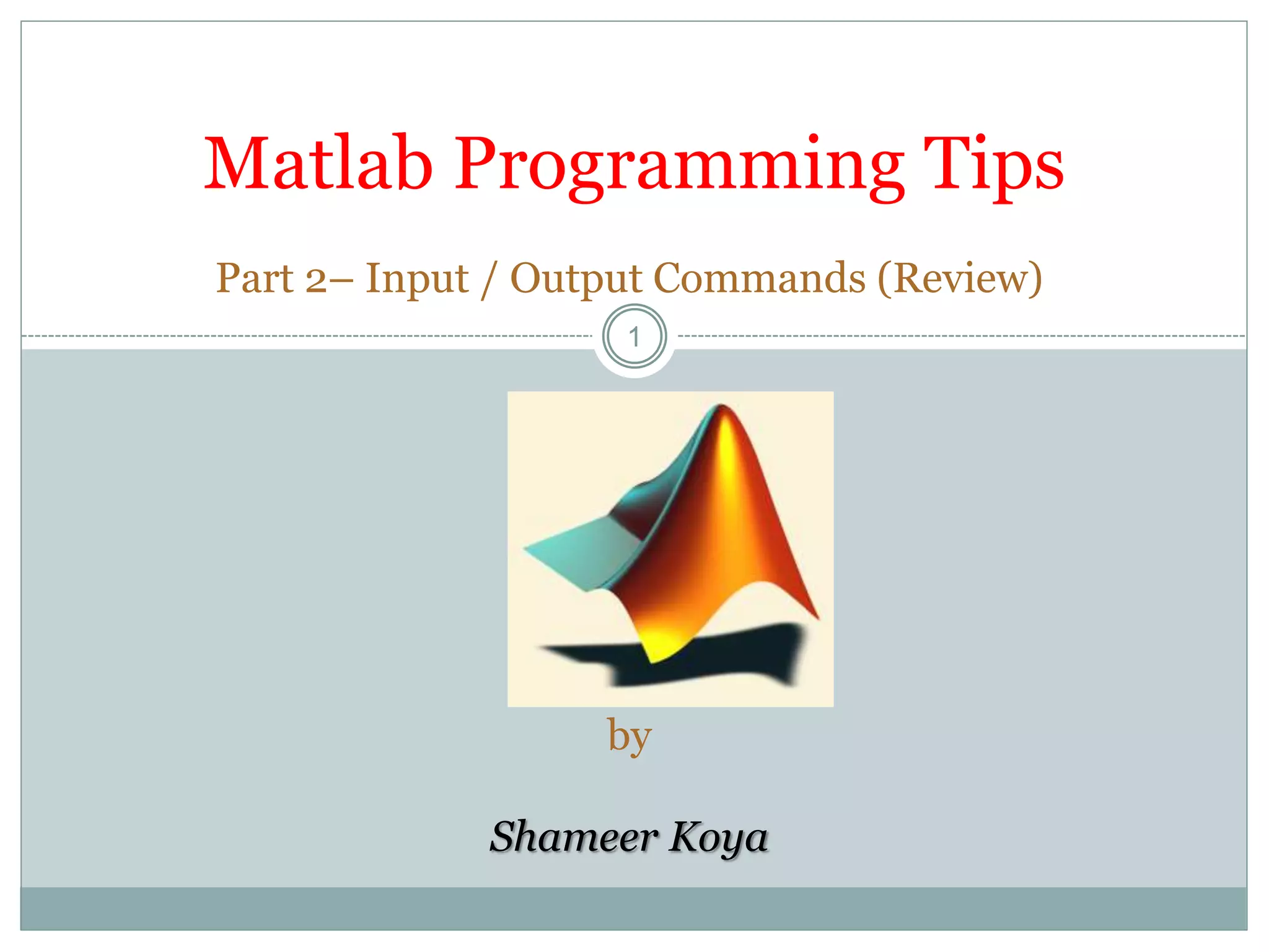 Matlab Programming Tips 2 Input And Output Commands Ppt