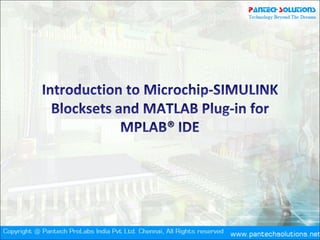 Introduction to Microchip-SIMULINK Blocksets and MATLAB Plug-in for MPLAB® IDE | PPT