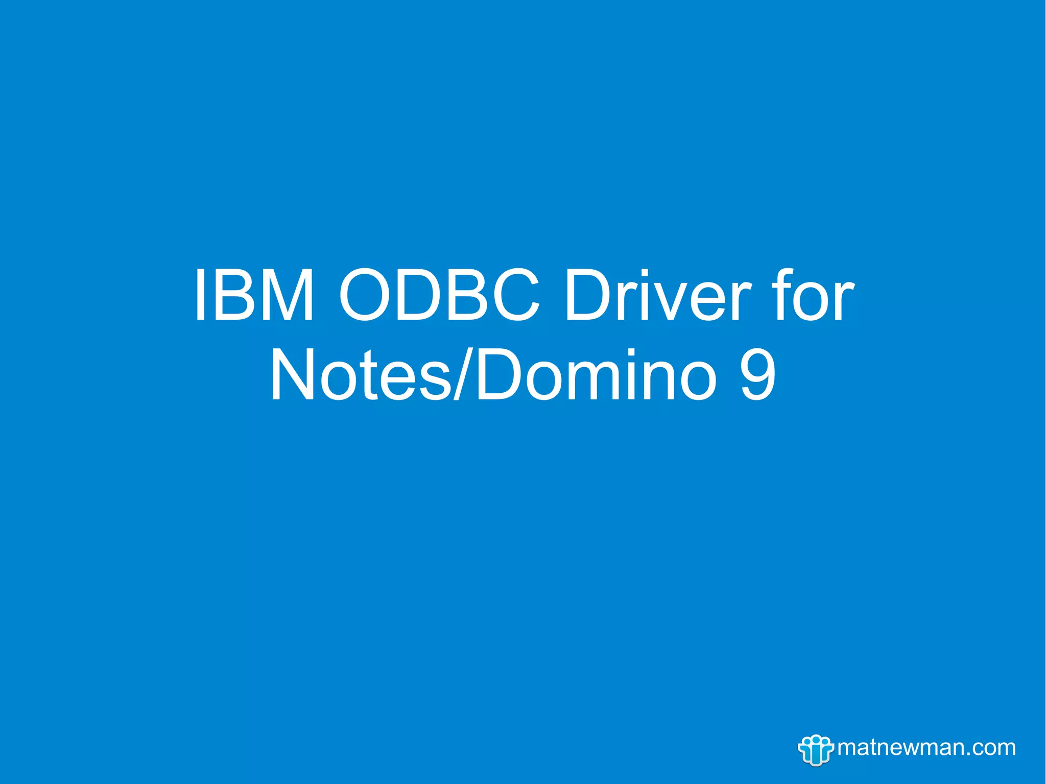 Using the new IBM ODBC Driver for Notes/Domino 9.0 | PPT
