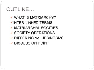 Matriarchal societies | PPTX