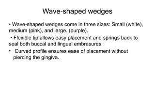 Matrices and Wedges.pptx for dental students | PPTX