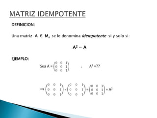 Matrices conmutable, idempotente, nilpotente, involutiva, elemental y ...