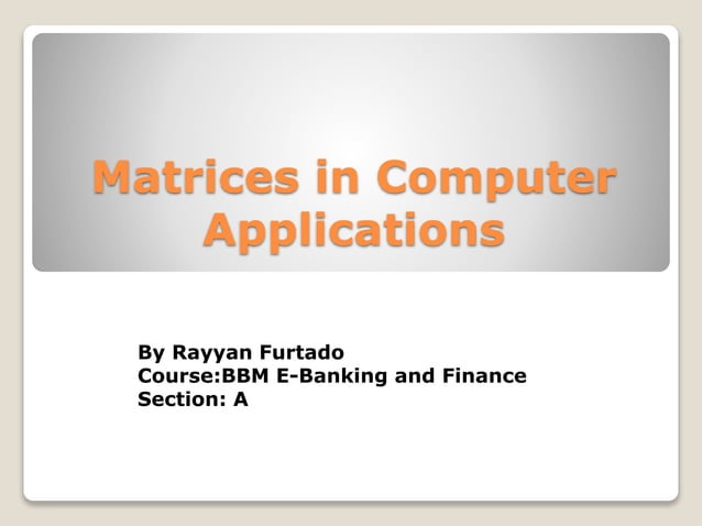 Matrices in computer applications | PPTX