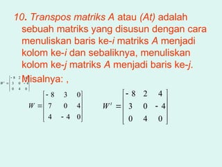 PENGERTIAN MATRIKS, ORDO, TRANSPOSE, KESAMAAN MATRIKS, DETERMINAN DAN ...