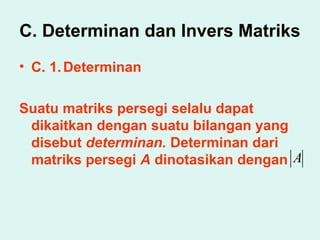PENGERTIAN MATRIKS, ORDO, TRANSPOSE, KESAMAAN MATRIKS, DETERMINAN DAN ...
