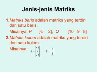 PENGERTIAN MATRIKS, ORDO, TRANSPOSE, KESAMAAN MATRIKS, DETERMINAN DAN ...