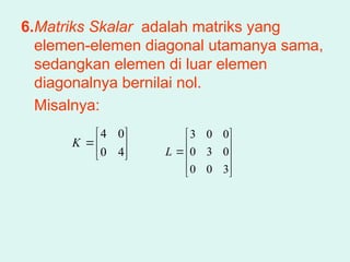 PENGERTIAN MATRIKS, ORDO, TRANSPOSE, KESAMAAN MATRIKS, DETERMINAN DAN ...