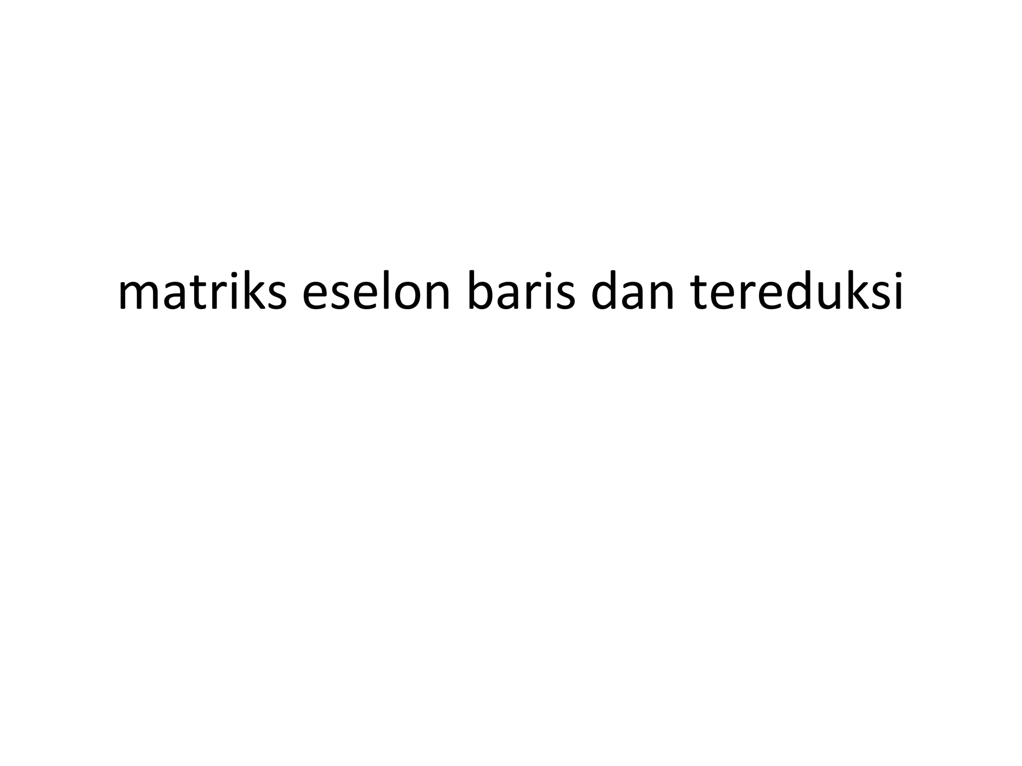 Matriks eselon baris | PPT