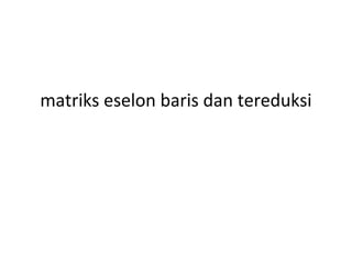 Matriks eselon baris | PPT