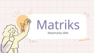 Materi Matriks SMA XI (Element, Operasi Matriks) | PPTX
