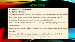 MATRIKS PPL.pptxMatriks adalah susunan bilangan yang disusun dalam bentuk persegi panjang ...