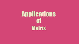 Applications of Matrix | PPTX