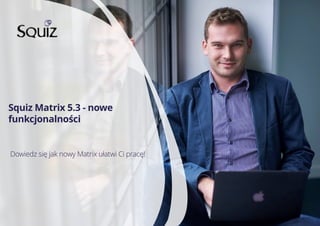 CMS Squiz Matrix 5.3 - nowe funkcjonalności | PDF