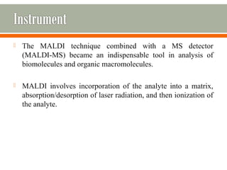 Matrix Assisted laser desorption Ioization technique by Anubhav singh ...
