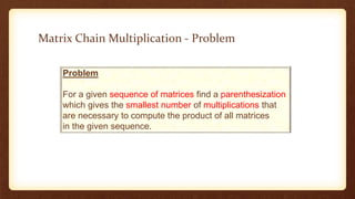 Matrix chain multiplication in design analysis of algorithm | PPTX