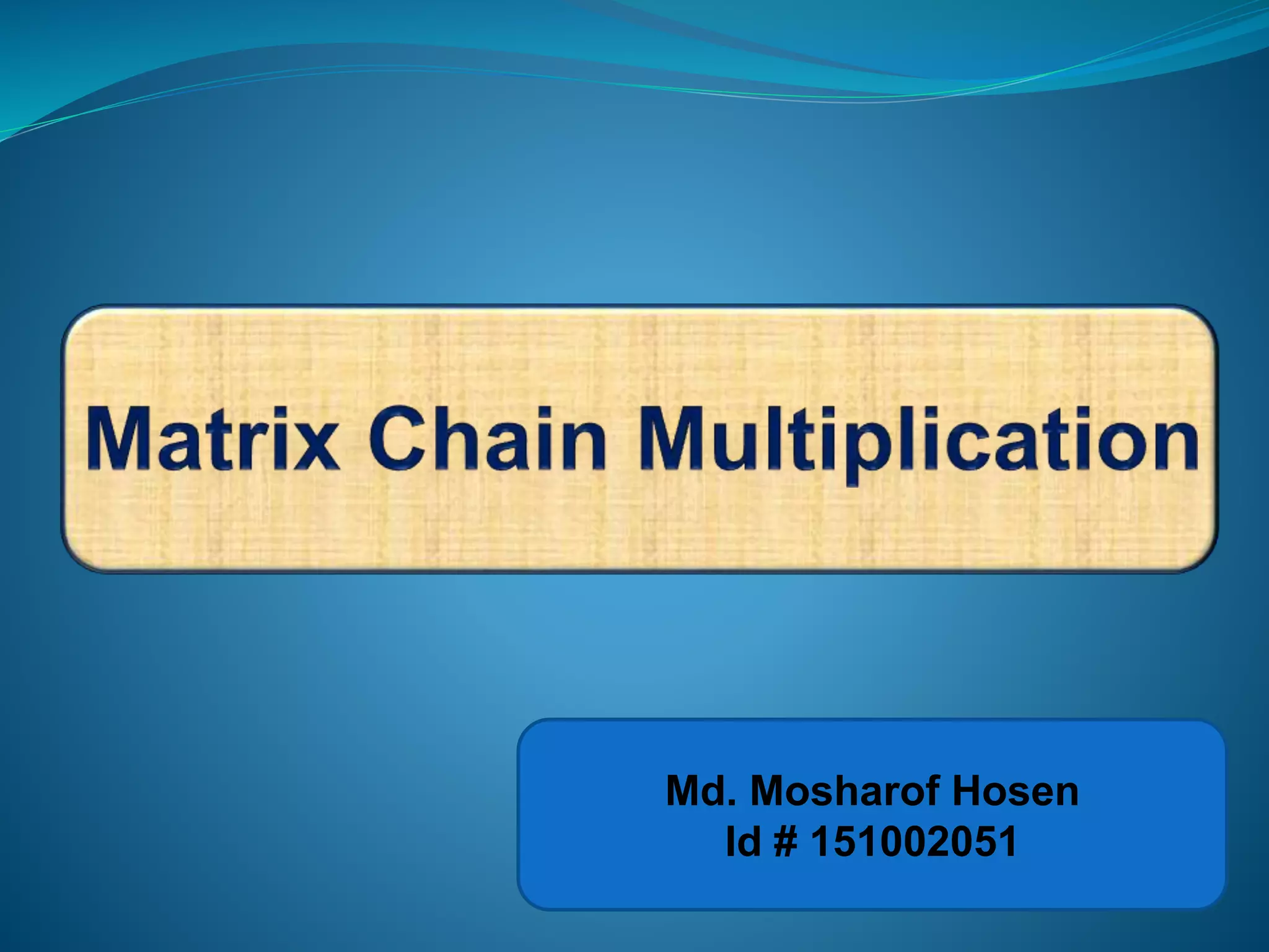 Matrix Chain Multiplication By Mhm Ppt