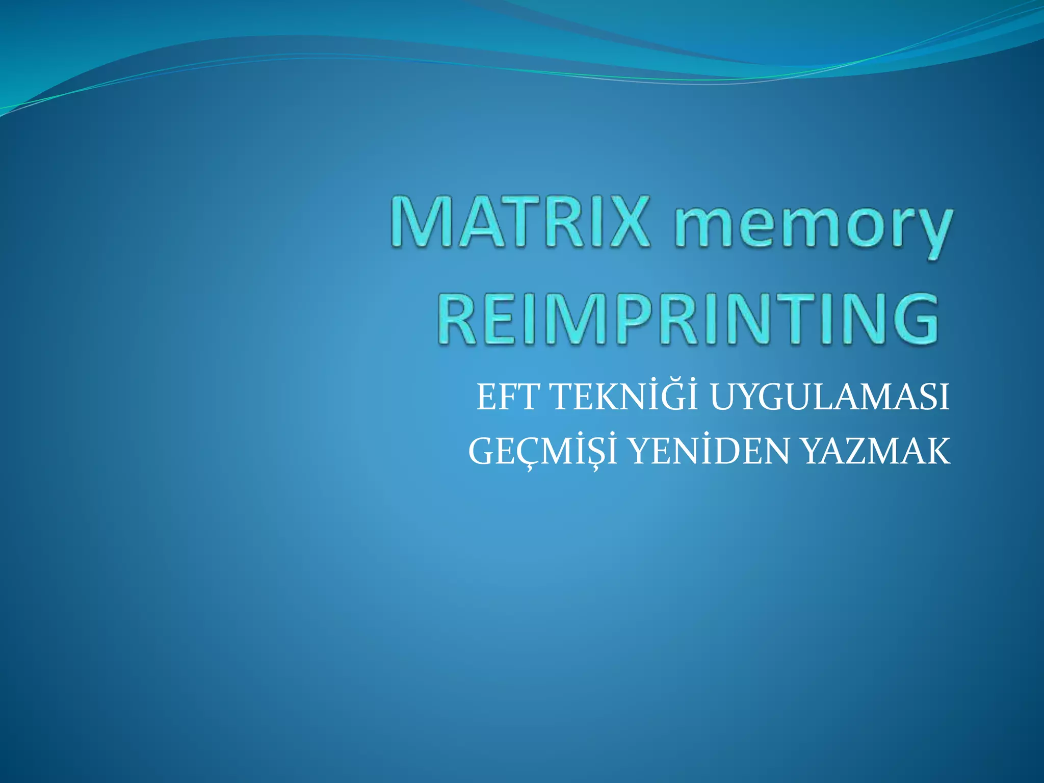 Matrix memory reimprinting | PPT