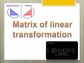 Matrix of linear transformation | PPTX