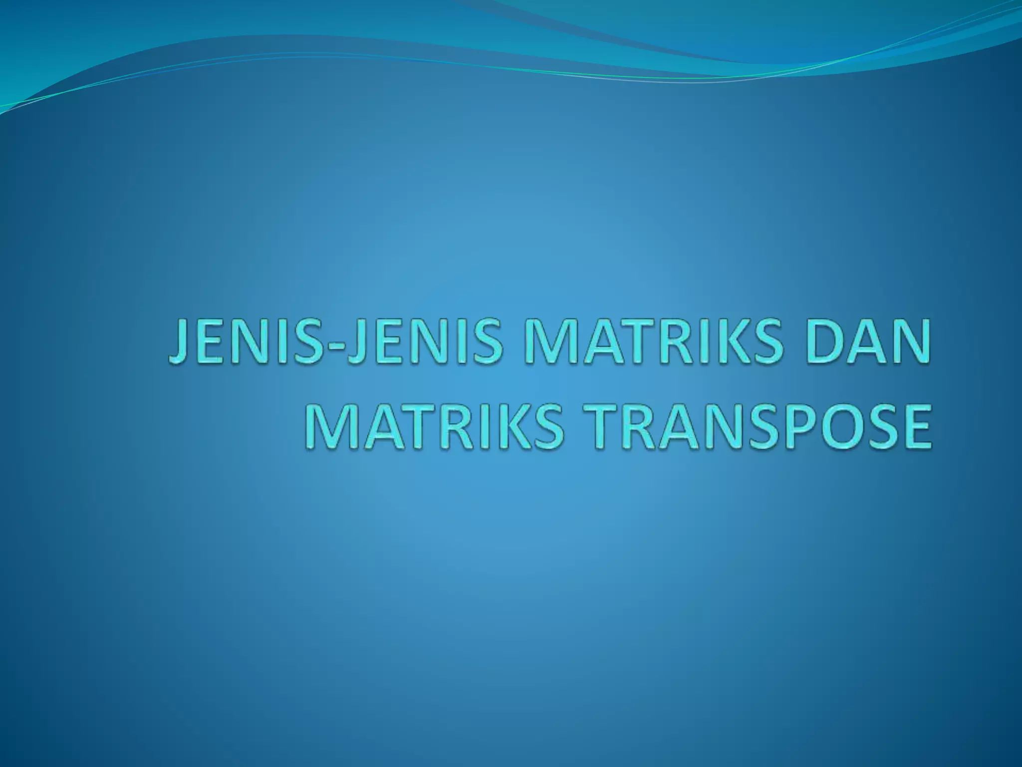Jenis Jenis Matriks Dan Matriks Transpose Pptx