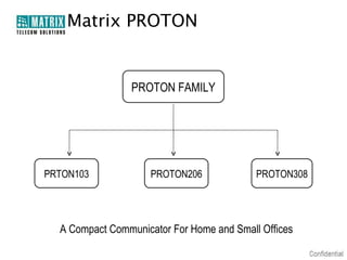 Matrix Telecom Solutions: PROTON - SOHO PBX | PPT
