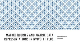 Matrix Queries and Matrix Data Representations in NVivo 11 Plus | PPT