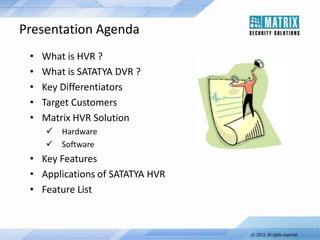 Matrix Security Solutions: SATATYA HVR - Hybrid Video Recorders | PPTX