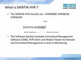 Matrix Security Solutions: SATATYA HVR - Hybrid Video Recorders | PPTX