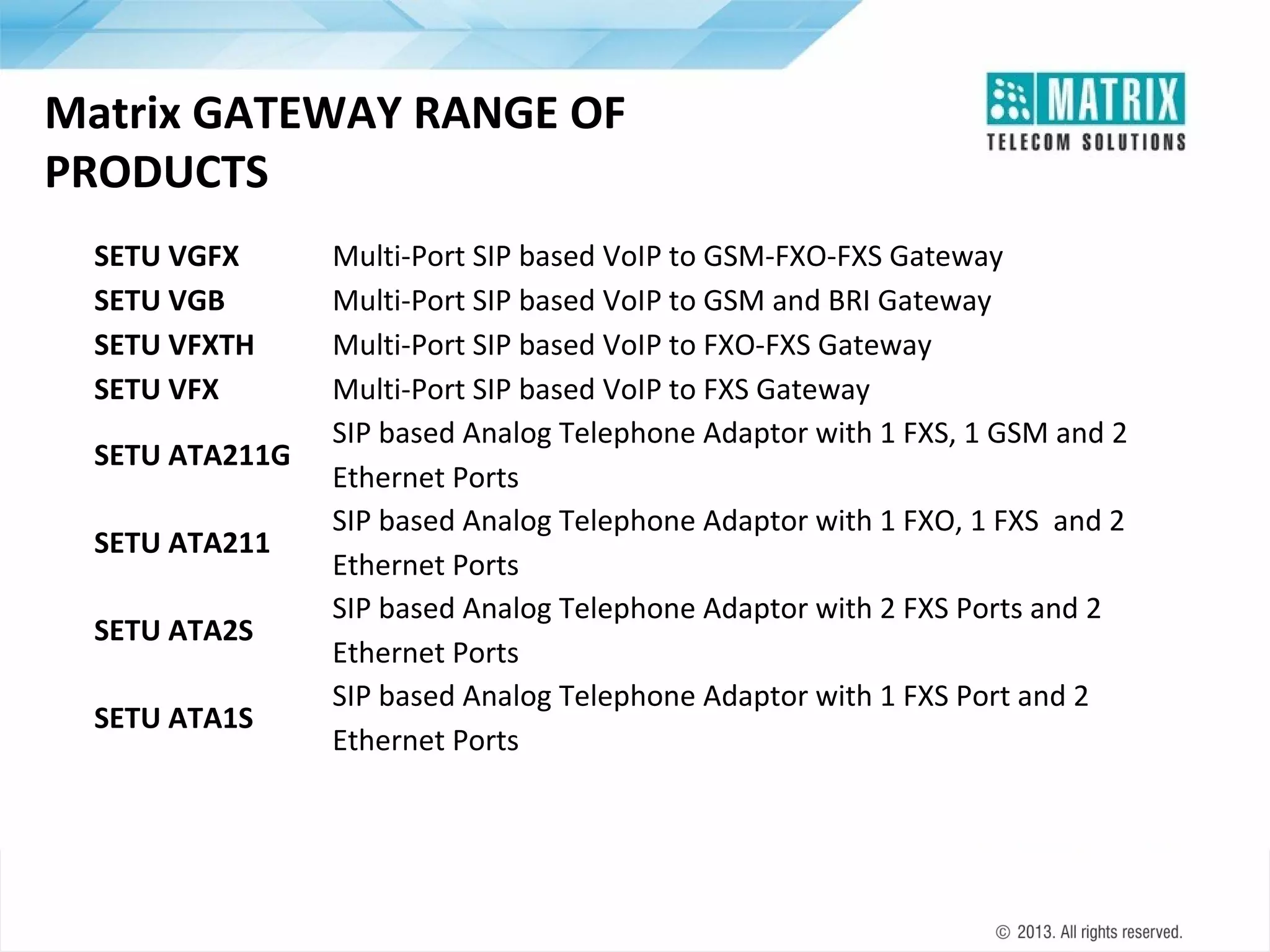 Matrix Telecom Solutions: SETU VGFX - Fixed VoIP to GSM/3G-FXO-FXS Voice Gateways | PPT
