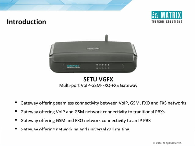 Matrix Telecom Solutions: SETU VGFX - Fixed VoIP to GSM/3G-FXO-FXS Voice Gateways | PPT