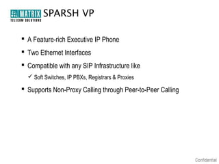 Matrix Telecom Solutions: SPARSH VP248 - Feature-rich SIP Phones | PPT