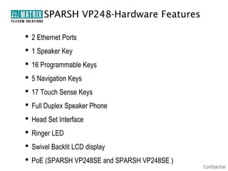 Matrix Telecom Solutions: SPARSH VP248 - Feature-rich SIP Phones | PPT