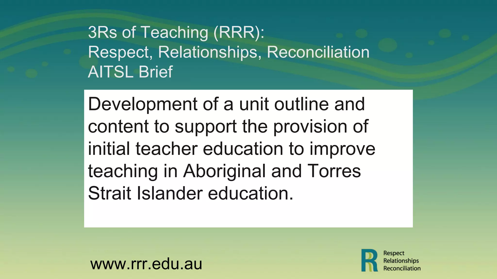 RRR: Respect, Relationships, Reconciliation Teacher Education Unit | PPT