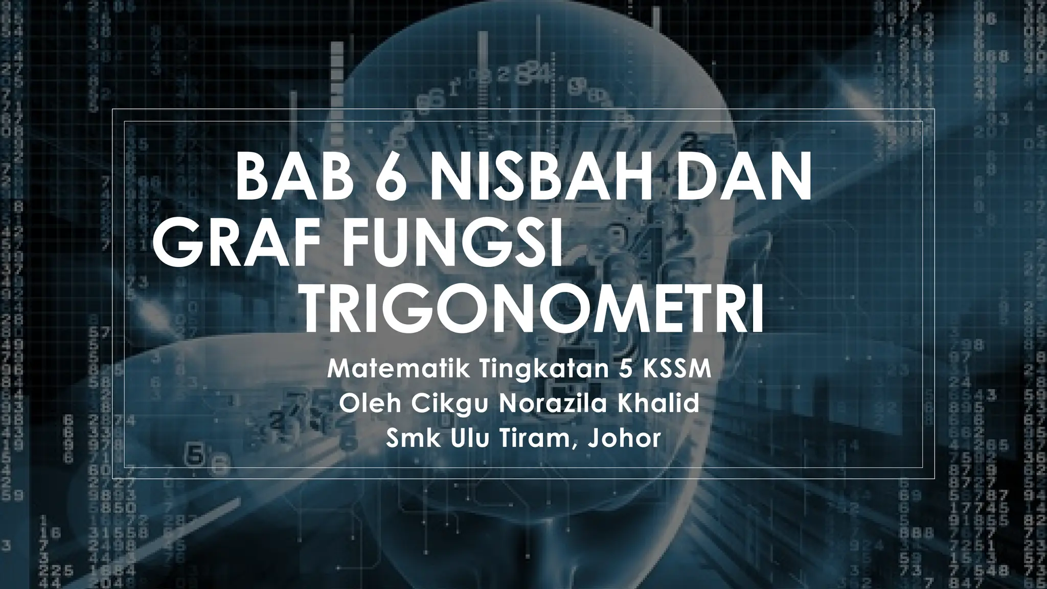 MAT_T5_KSSM_Bab_6_Nisbah_dan_Graf_Fungsi_Trigonometri_zila_khalid.pptx