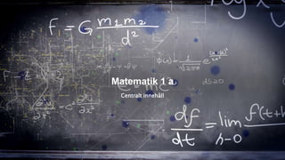 Matte 1a centralt innehåll.pptx