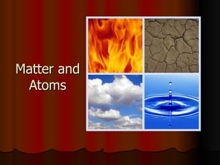 Matter And Atoms | PPT