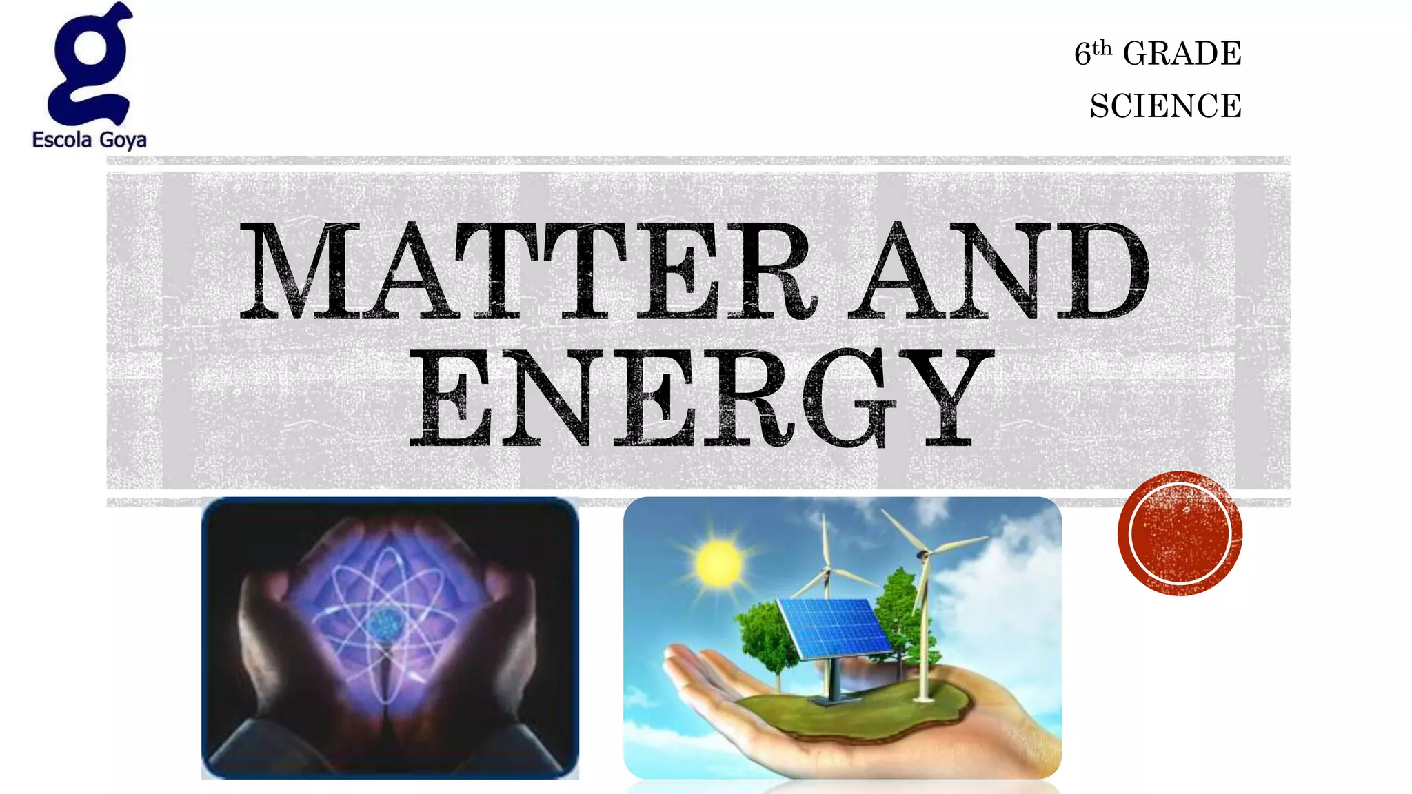 Science Matter and energy | PPTX